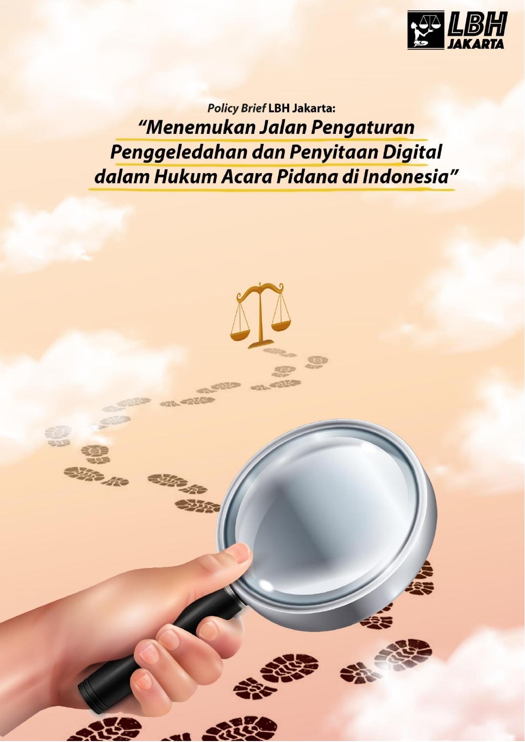 Policy Brief LBH Jakarta: "Menemukan Jalan Pengaturan Penggeledahan dan Penyitaan Digital dalam ...